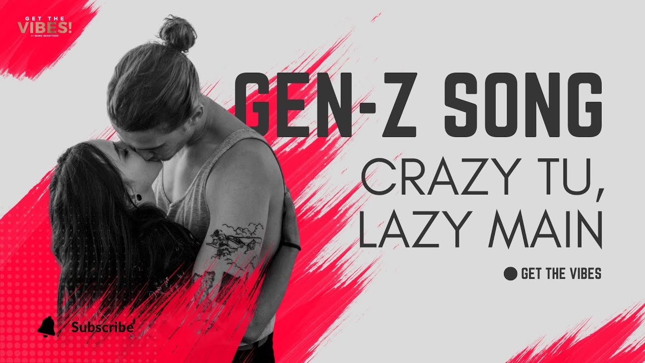 Crazy Tu, Lazy Main | AI Gen-Z Hindi Song | Electro-Pop Vibes | Get the ...