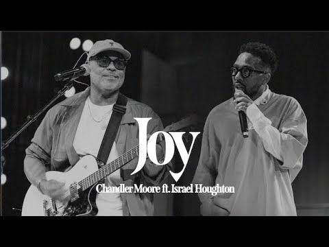 Joy - Feat. Israel Houghton  | Chandler Moore | Live In Los Angeles (Official Music Video)