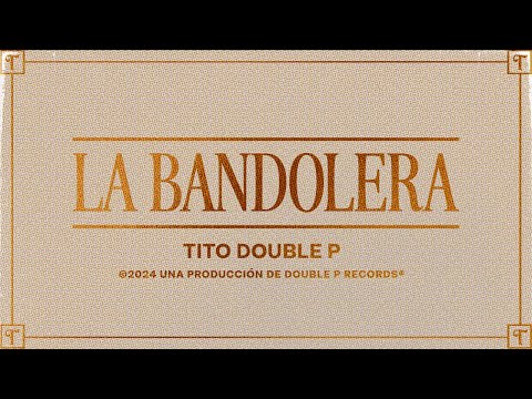 La Bandolera (Lyric Video) - Tito Double P