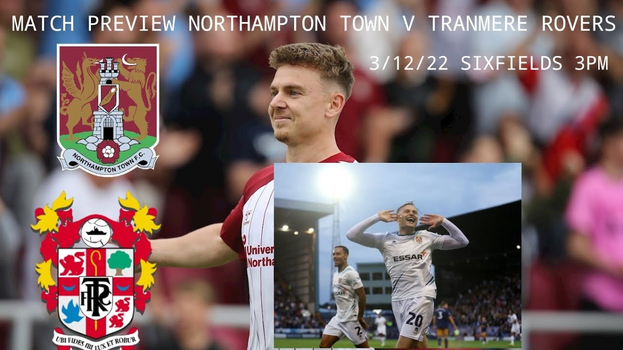 MATCH PREVIEW NORTHAMPTON V TRANMERE CAN TRANMERE GET BACK TO WINNING ...