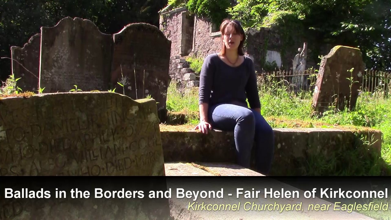 Ballads In The Borders And Beyond - Fair Helen of Kirkconnel - YouTube