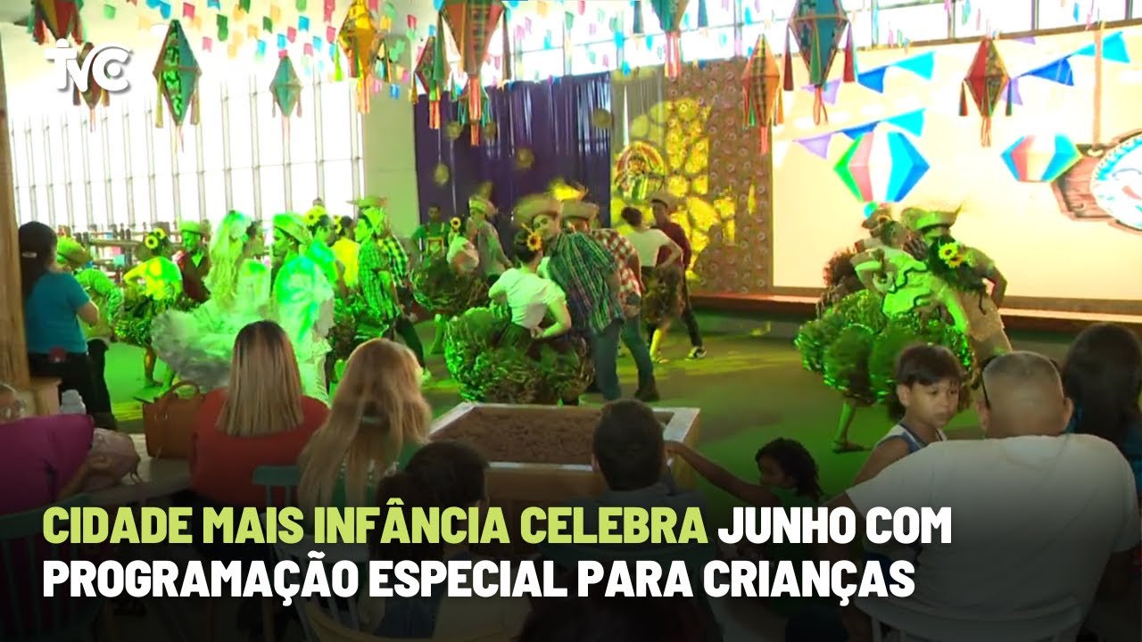 Cidade Mais Infância celebra junho com programação especial para ...