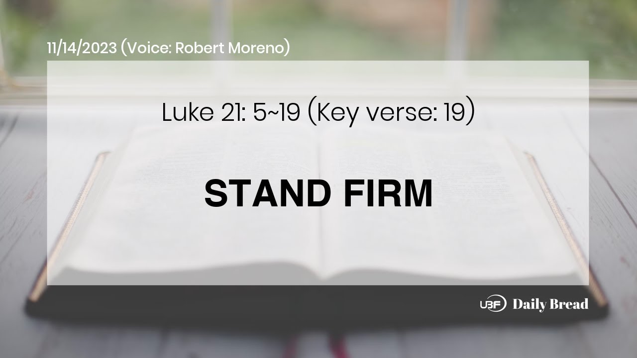 STAND FIRM, Lk 21:5~19, 11/14/2023 / UBF Daily Bread #UBF - YouTube