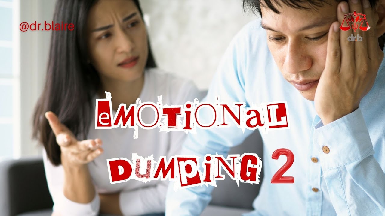 Emotional Dumping-Part Two | Dr. Blaire - YouTube