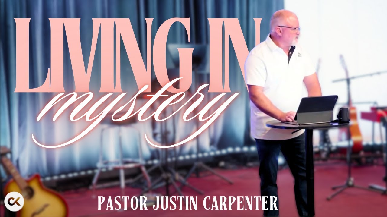 Living In Mystery - Pastor Justin Carpenter - YouTube