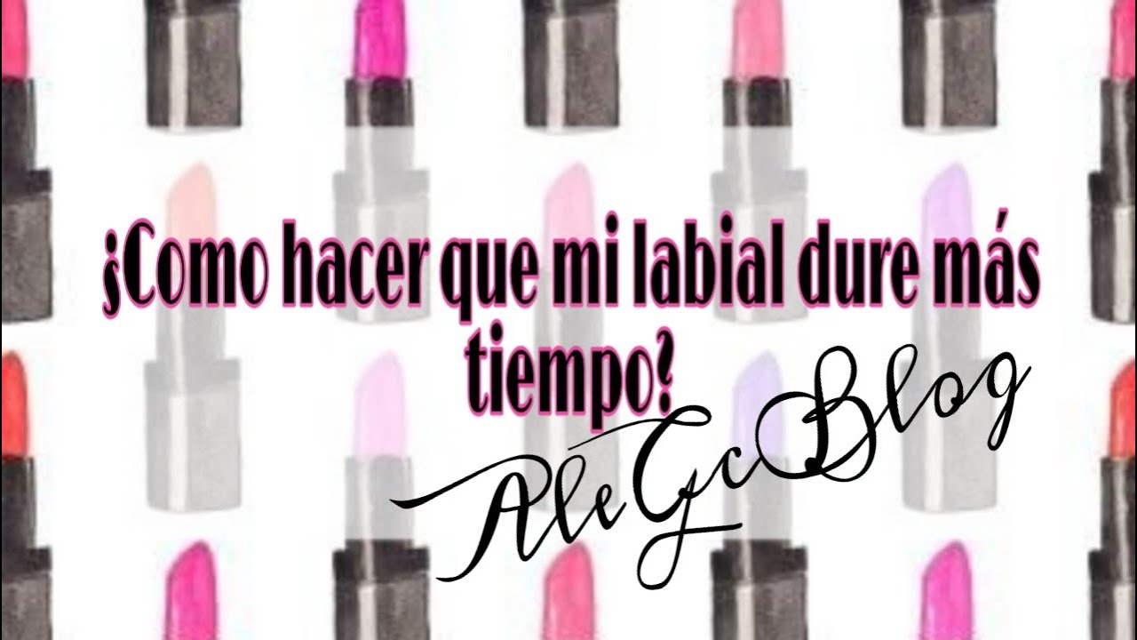 TIP: 😘¿Como hacer que tu labial regular dure más tiempo? || AleGcBlog ...
