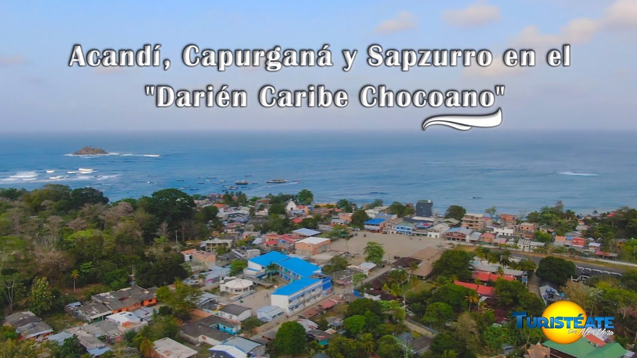 ACANDÍ, CAPURGANÁ y SAPZURRO (Chocó) en el "DARIÉN CARIBE CHOCOANO ...