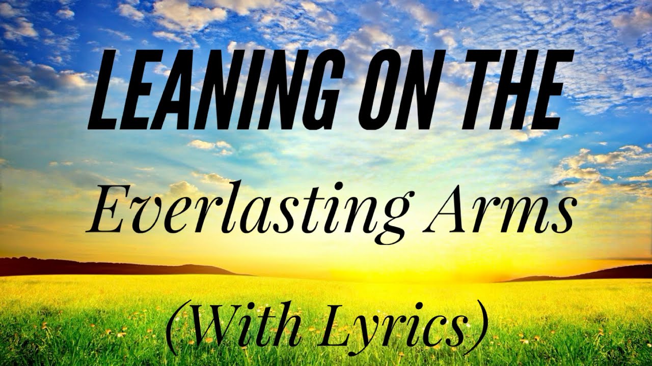 Leaning on the Everlasting Arms (with lyrics) - Hymn Sing! - YouTube