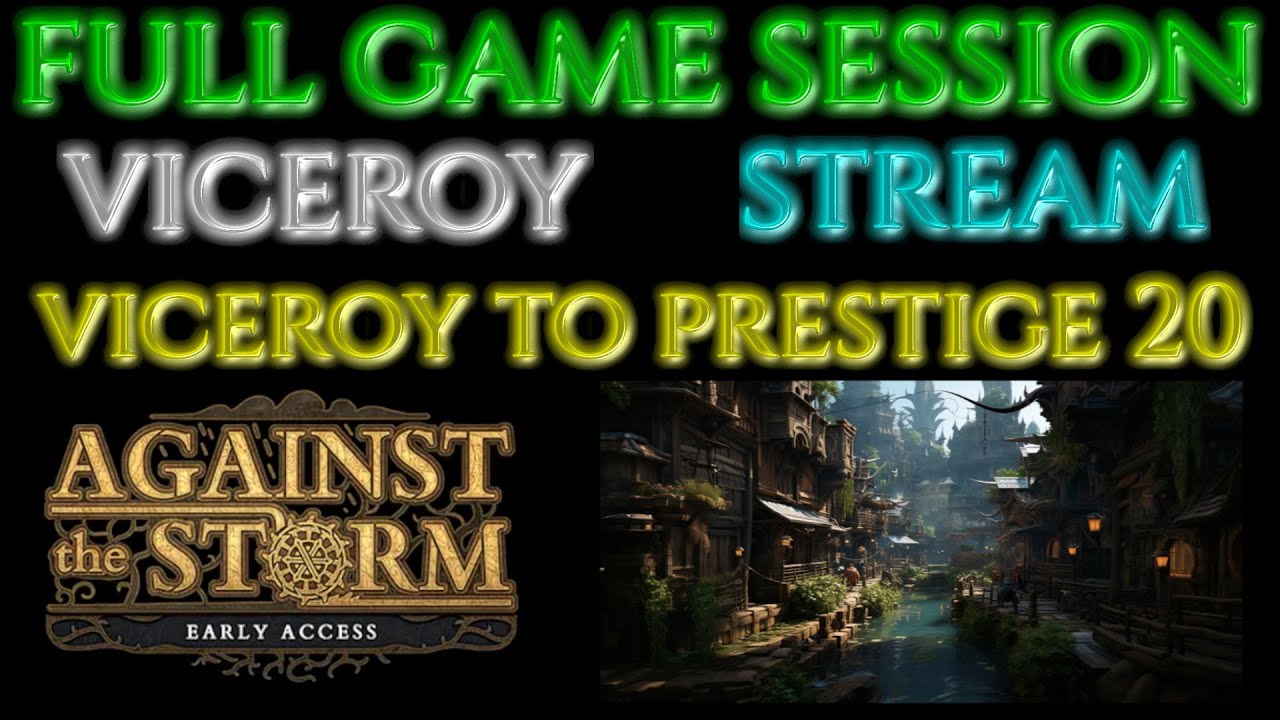 VICEROY - Prestige 1 to 20 Gameplay Stream AGAINST THE STORM - YouTube