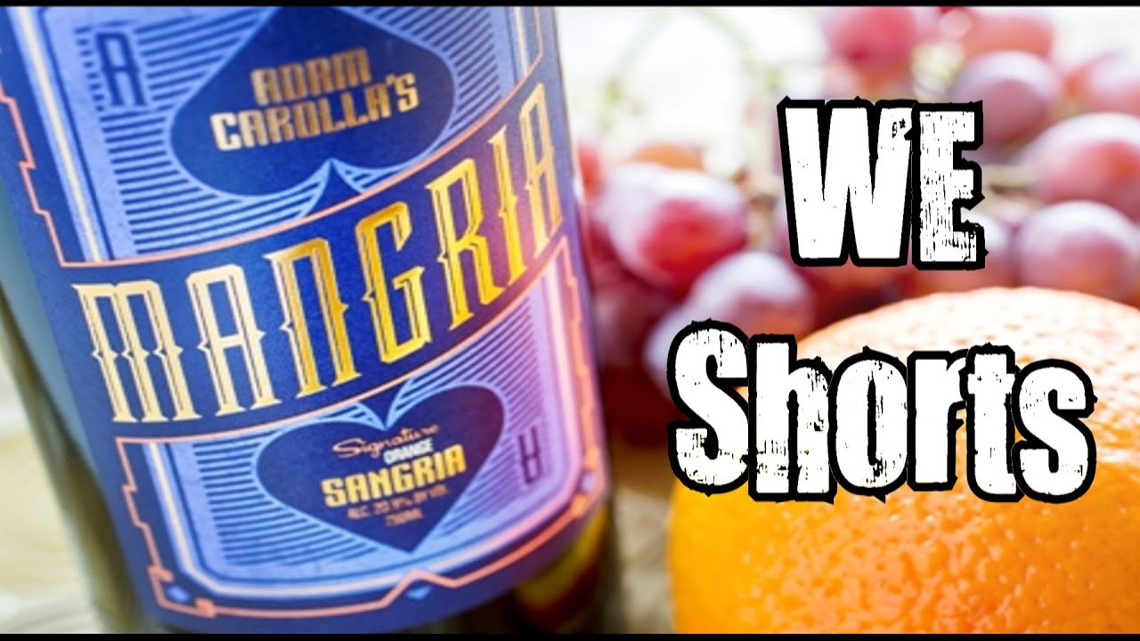 WE Shorts - Adam Carolla's Mangria Signature Orange Sangria - YouTube