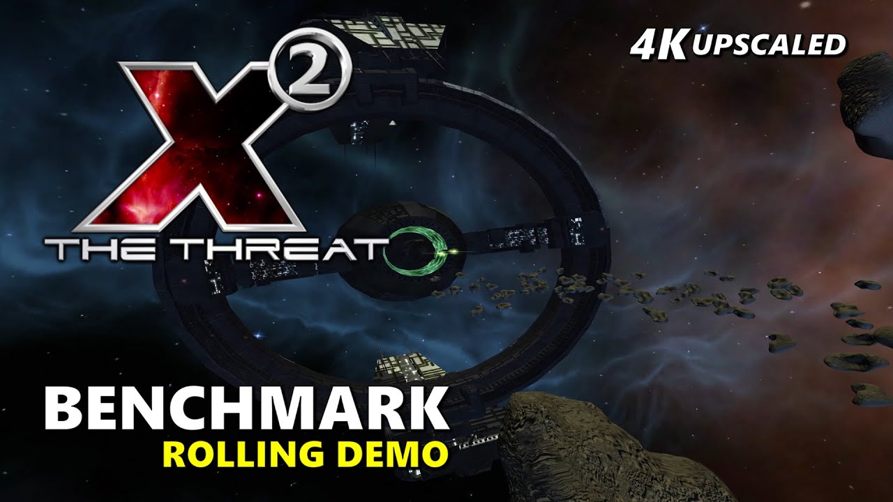 X2: The Threat Benchmark [4k Upscaled] - YouTube