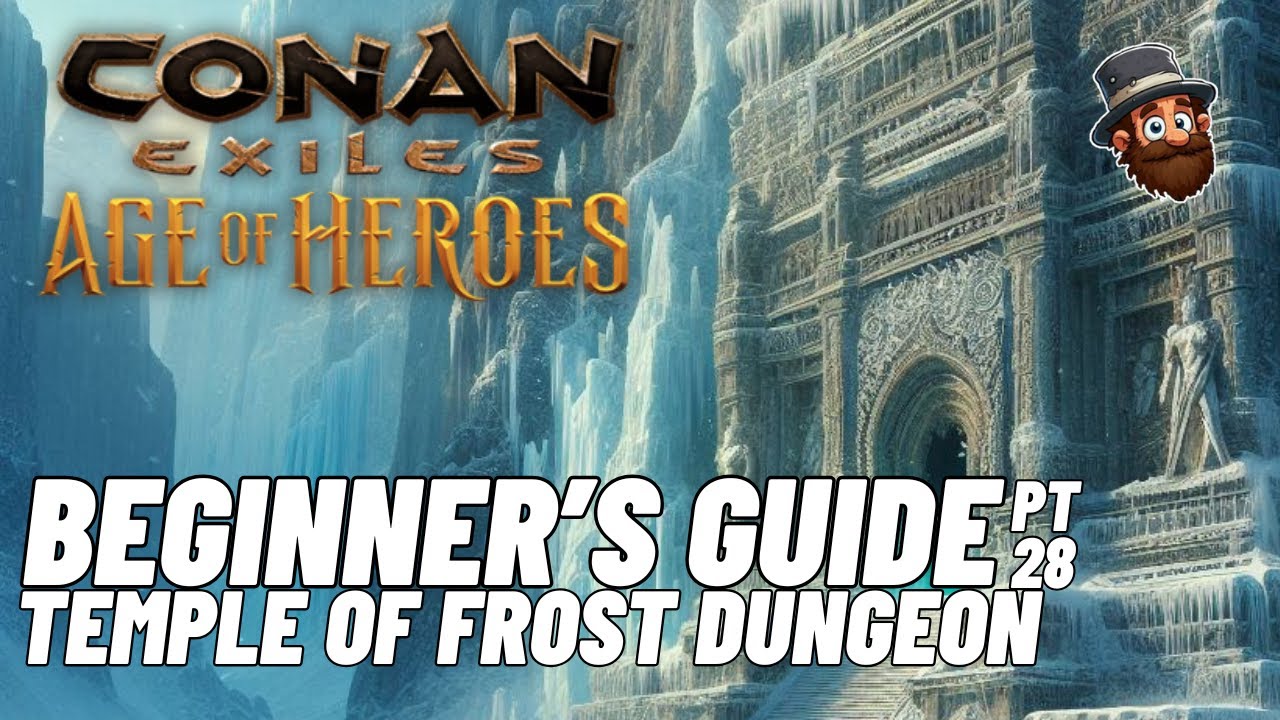 PT. 28: Temple of Frost Dungeon - Beginner's Guide Conan Exiles Age of ...