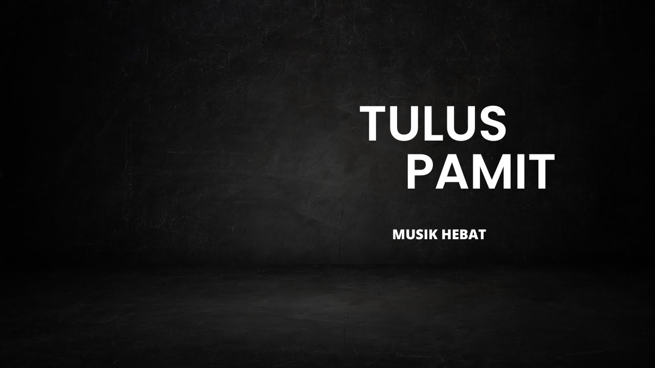 TULUS - PAMIT (LIRIK) - YouTube