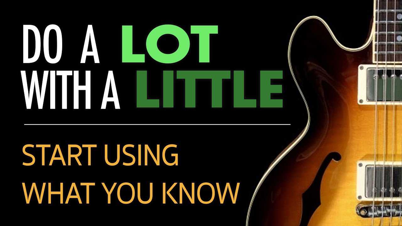Do a LOT with a Little - Use the guitar information that you already ...