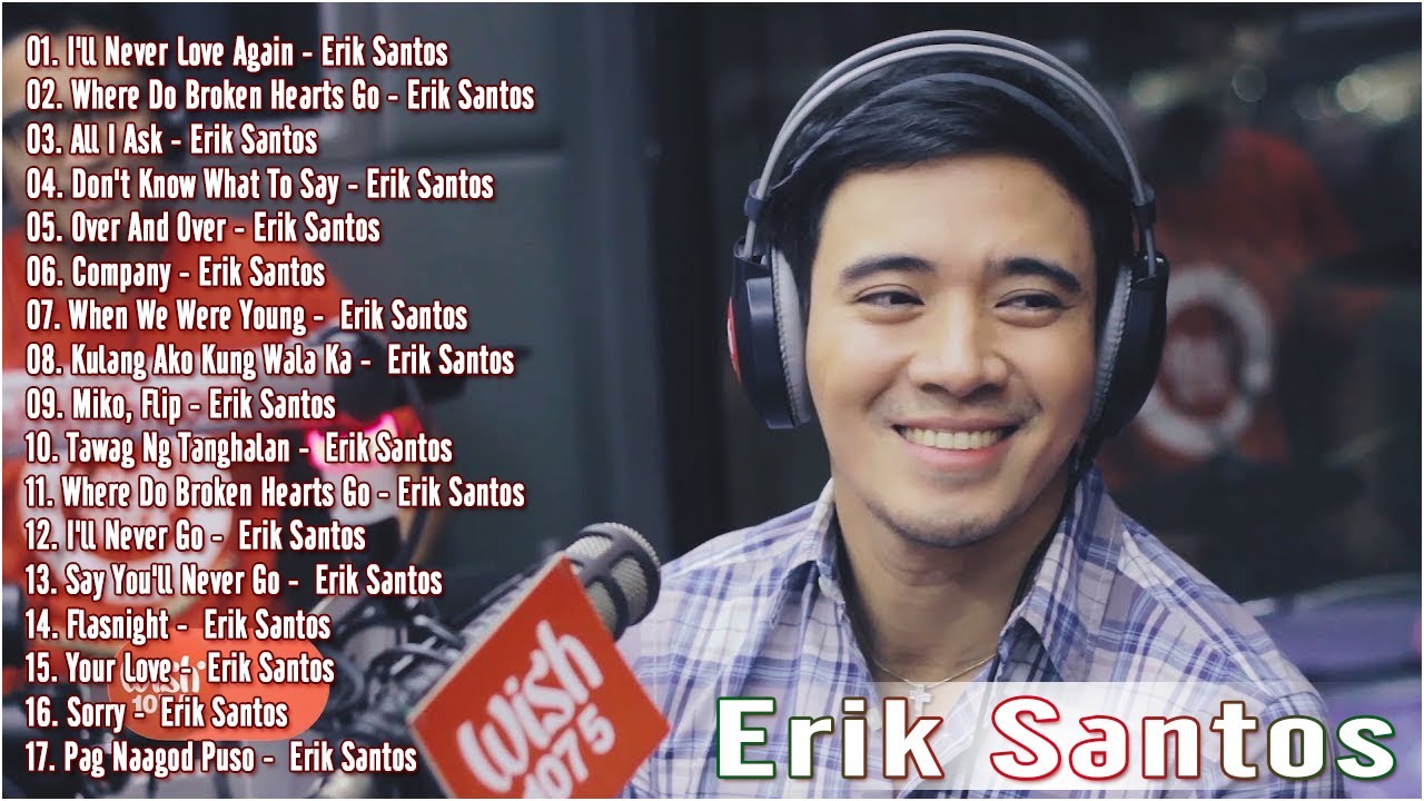 Best of Erik Santos OPM Greatest Love Songs Hits of All Time album 2021 ...