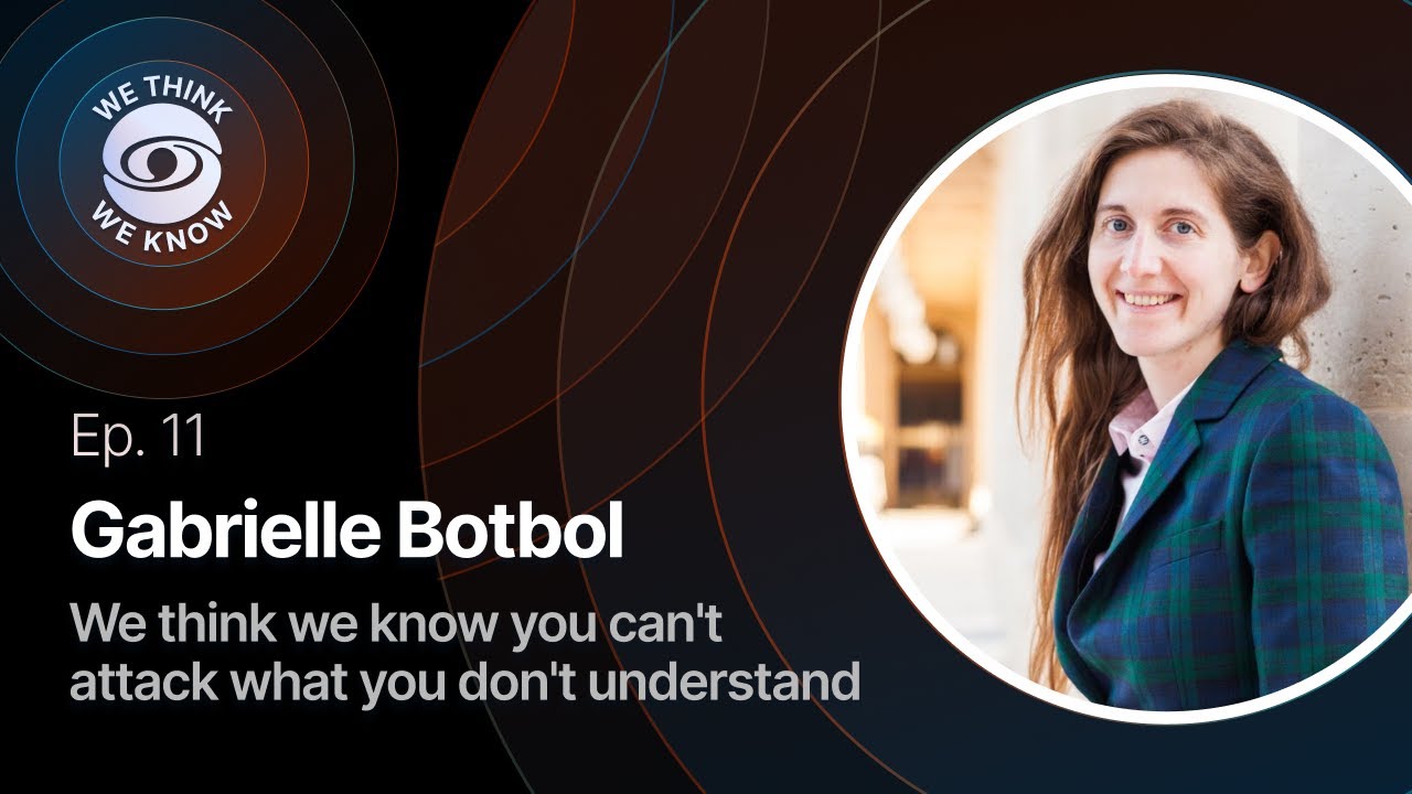 Ep. 11 with Gabrielle Botbol - We think we know you can't attack what ...