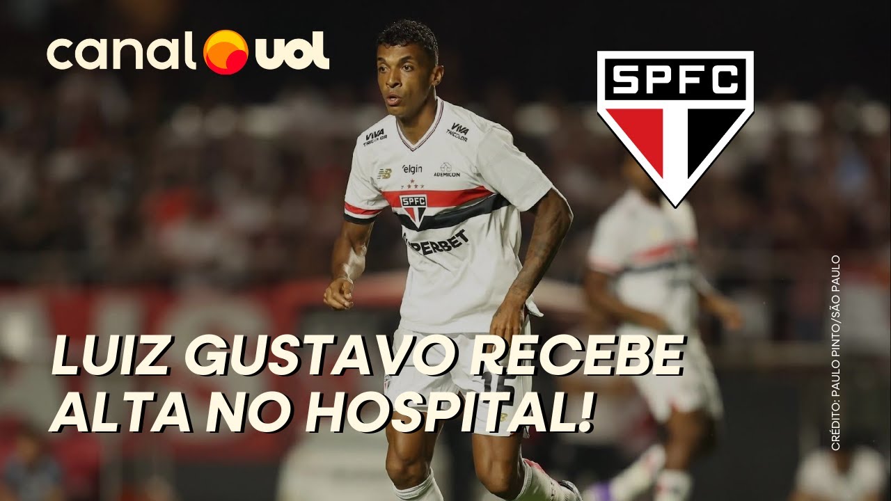 SÃO PAULO: LUIZ GUSTAVO RECEBE ALTA NO HOSPITAL E TEM QUADRO CLÍNICO ...