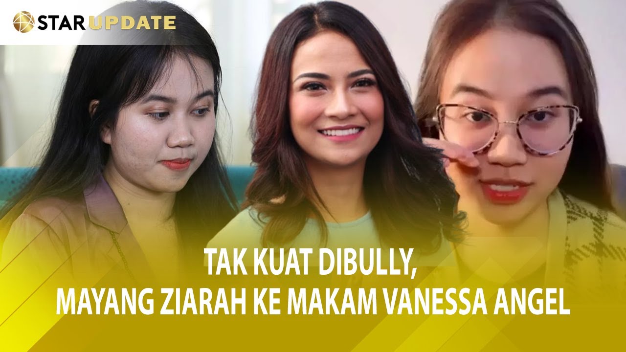 TAK KUAT DIBULLY, MAYANG ZIARAH KE MAKAM VANESSA ANGEL - STAR UPDATE - YouTube