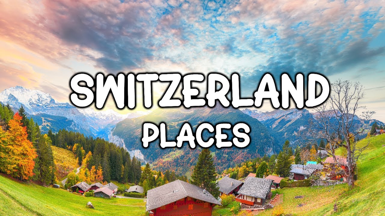 Switzerland's Best: 10 Unforgettable Destinations | Travel Video - YouTube