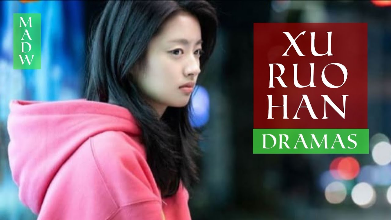 Xu Ruo Han Dramas List - YouTube