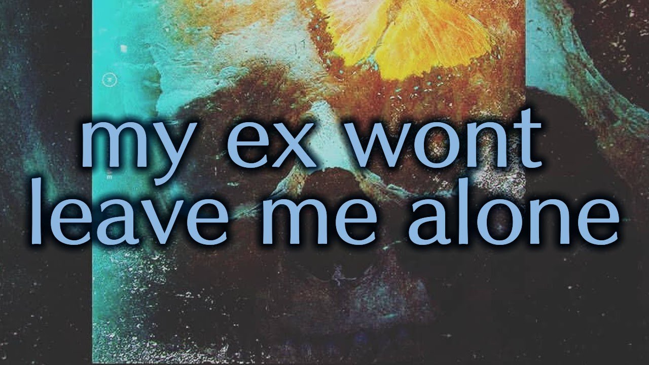 without me but my ex wont leave me alone - YouTube