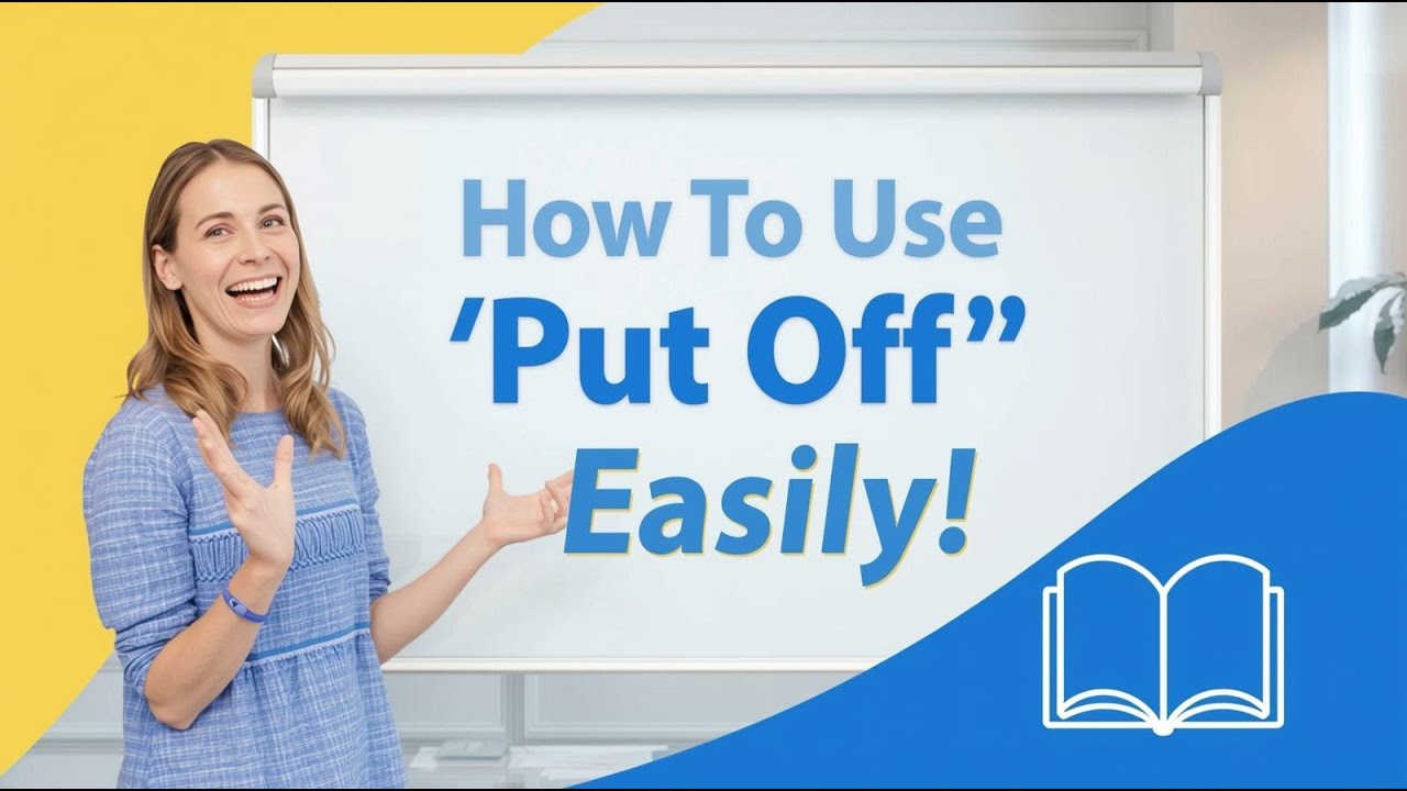 How to Use “Put Off” in English | 5 Easy Examples with Meaning ...