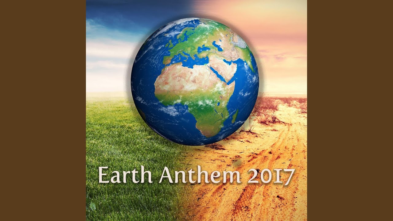 Earth Anthem 2017 - YouTube