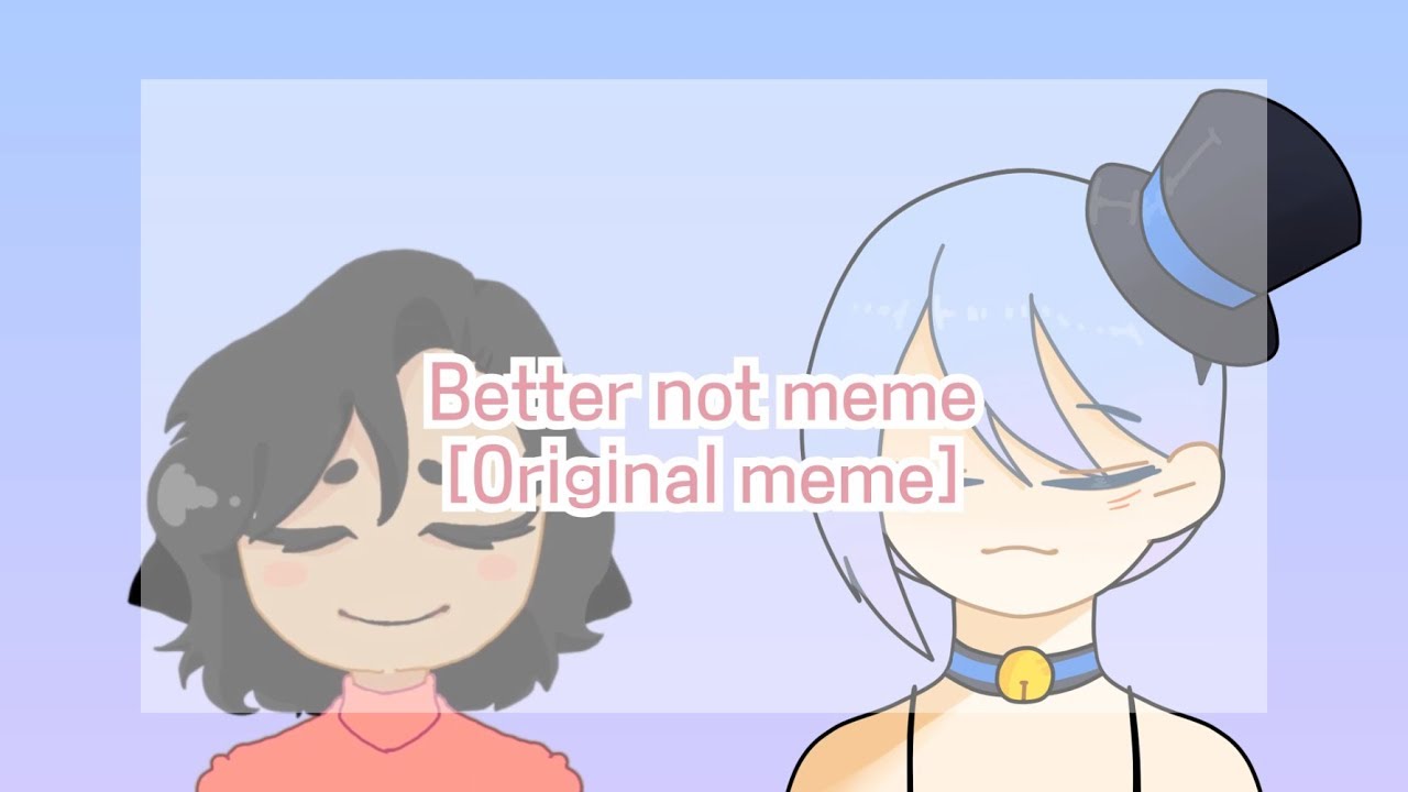 Better not meme // flipaclip // Original [Collab with 과일코인 ] - YouTube