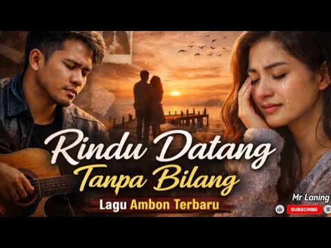 Lagu Ambon Terbaru 🎹 Rindu Datang Tanpa Bilang 🎤 Mr Laning
