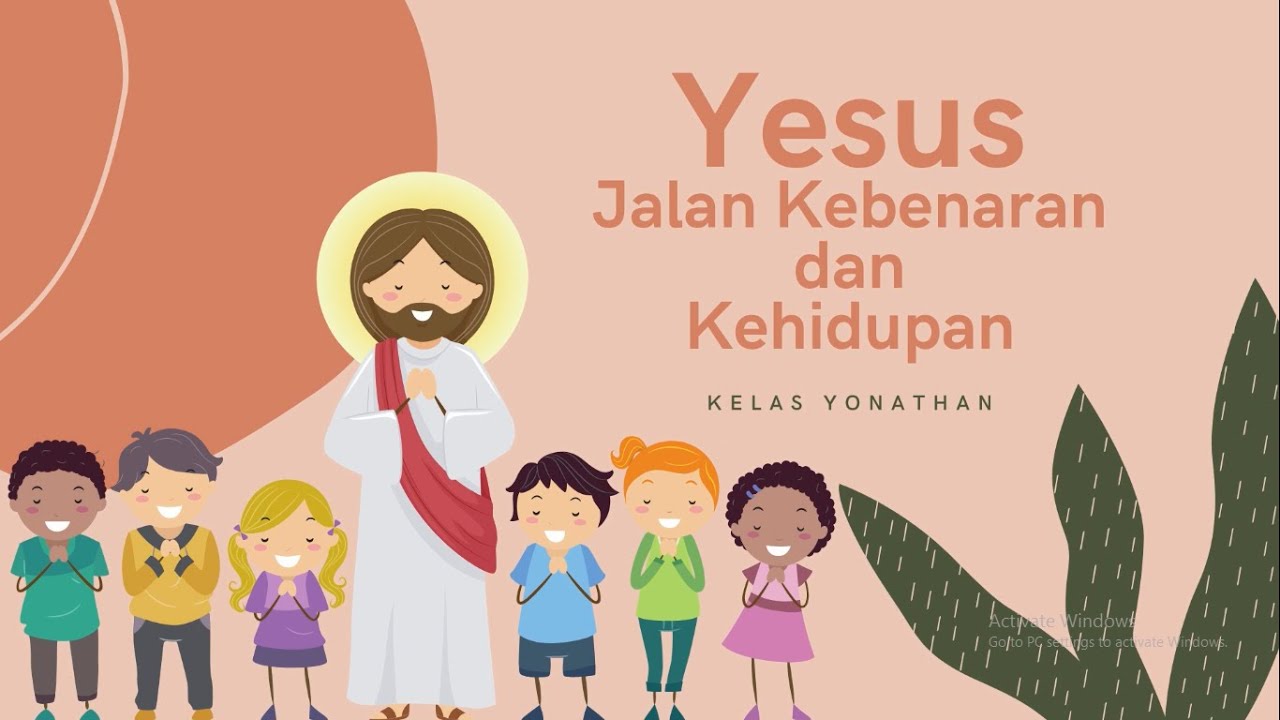 Yesus Jalan Kebenaran dan Kehidupan - Kelas Yonathan - 27/11/2020 - YouTube