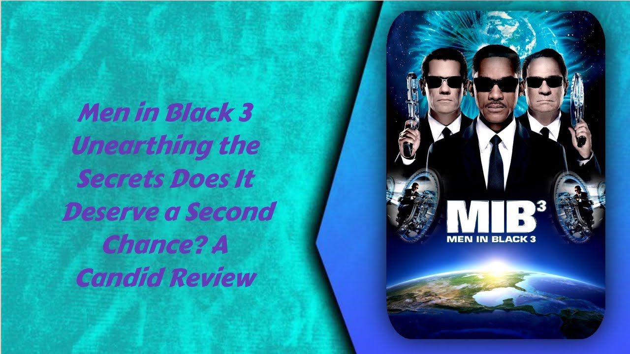 Men in Black 3 Unearthing the Secrets Does It Deserve a Second Chance ...