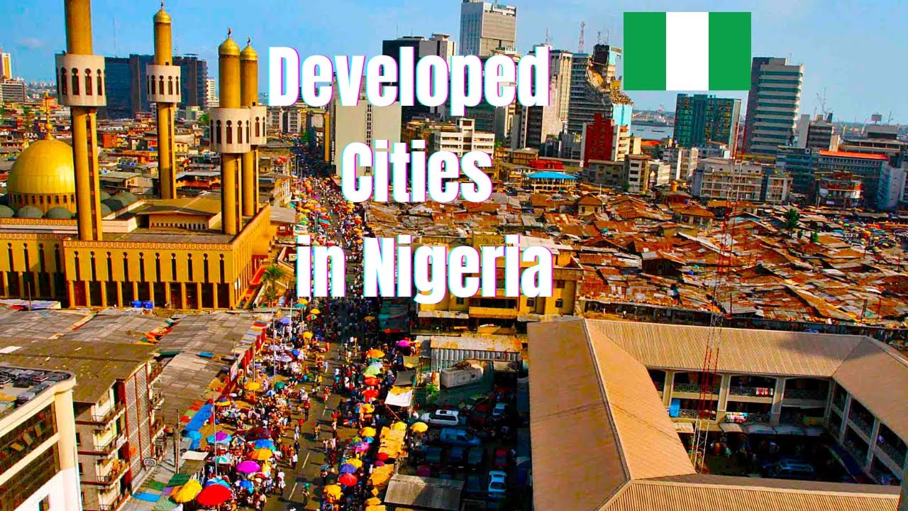 Top 10 Most Developed Cities in Nigeria - You Won't Believe Which City ...