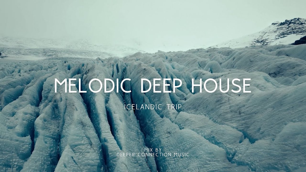📍 Icelandic Trip | Melodic Deep House Music 2023 Mix by Deeper ...