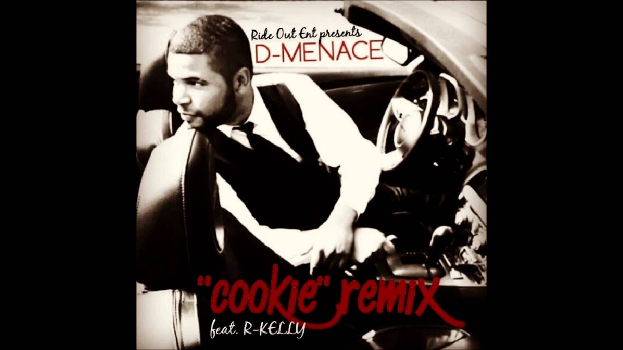 D-Menace ft. R-Kelly "Cookie" remix (Explicit Content) - YouTube