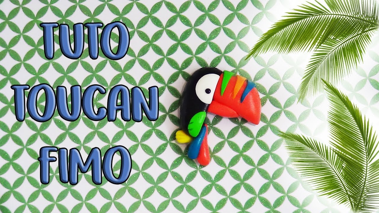 { TUTO } TOUCAN FIMO | TOUCAN POLYMER CLAY TUTORIAL - YouTube