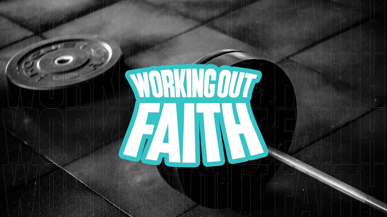 Working Out Faith Part 3 - YouTube
