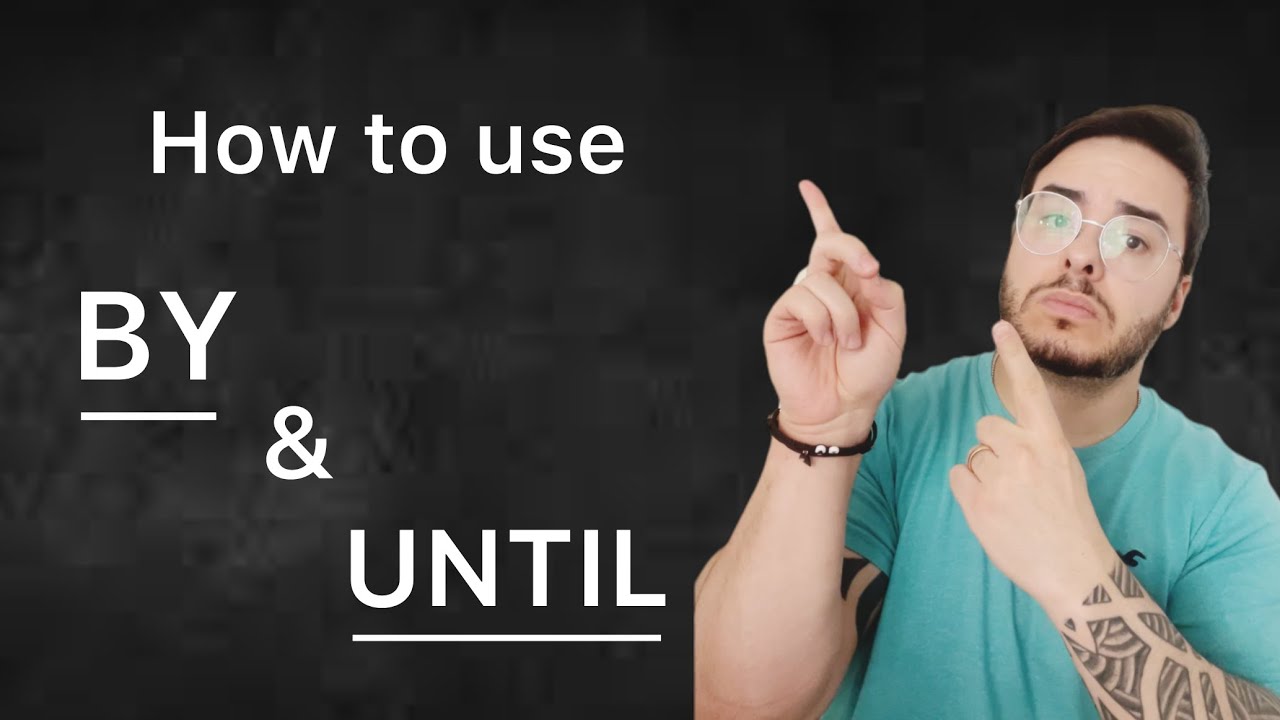 How to use ‘BY’ and ‘UNTIL’! Improve your English in 3 minutes - YouTube