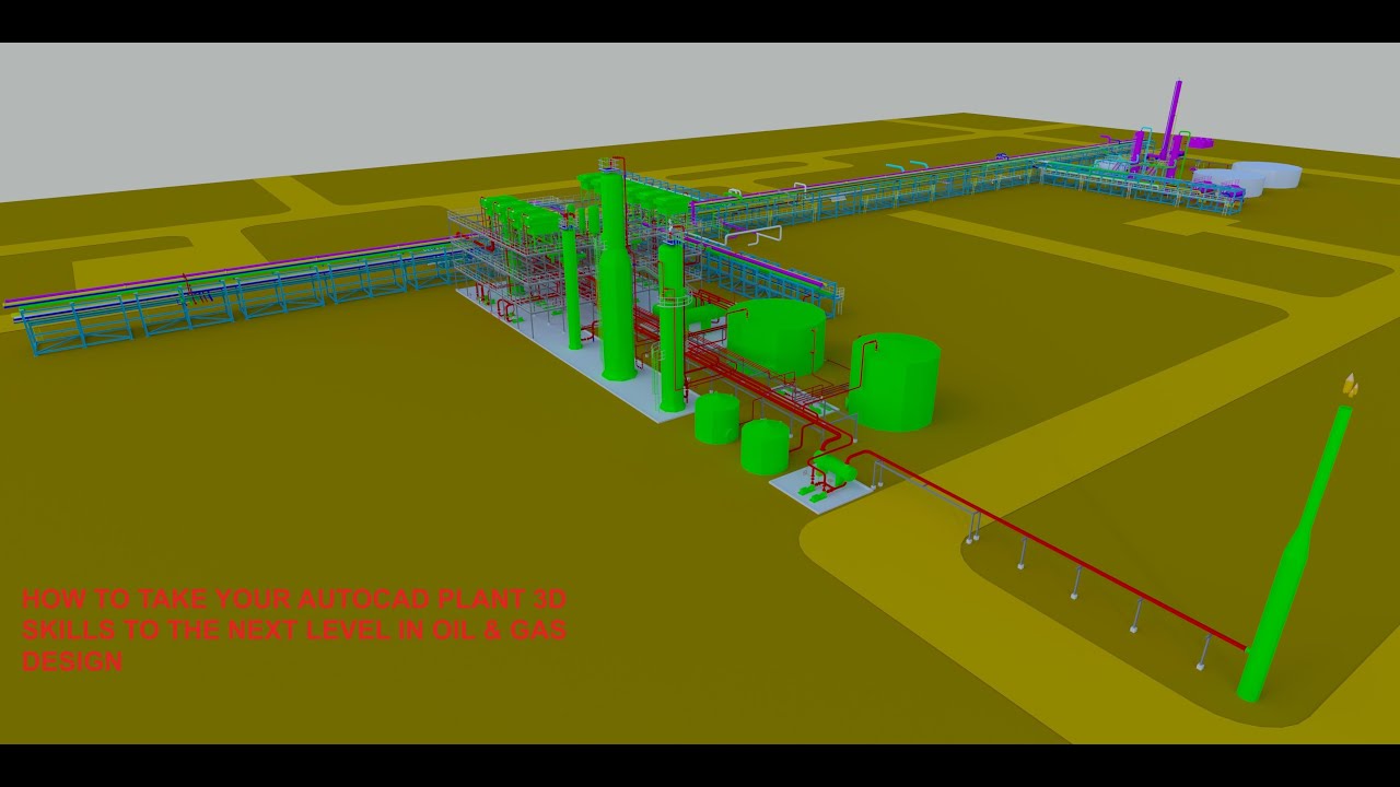 How to Take Your AutoCAD Plant 3D Skills to the Next Level in Oil & Gas ...