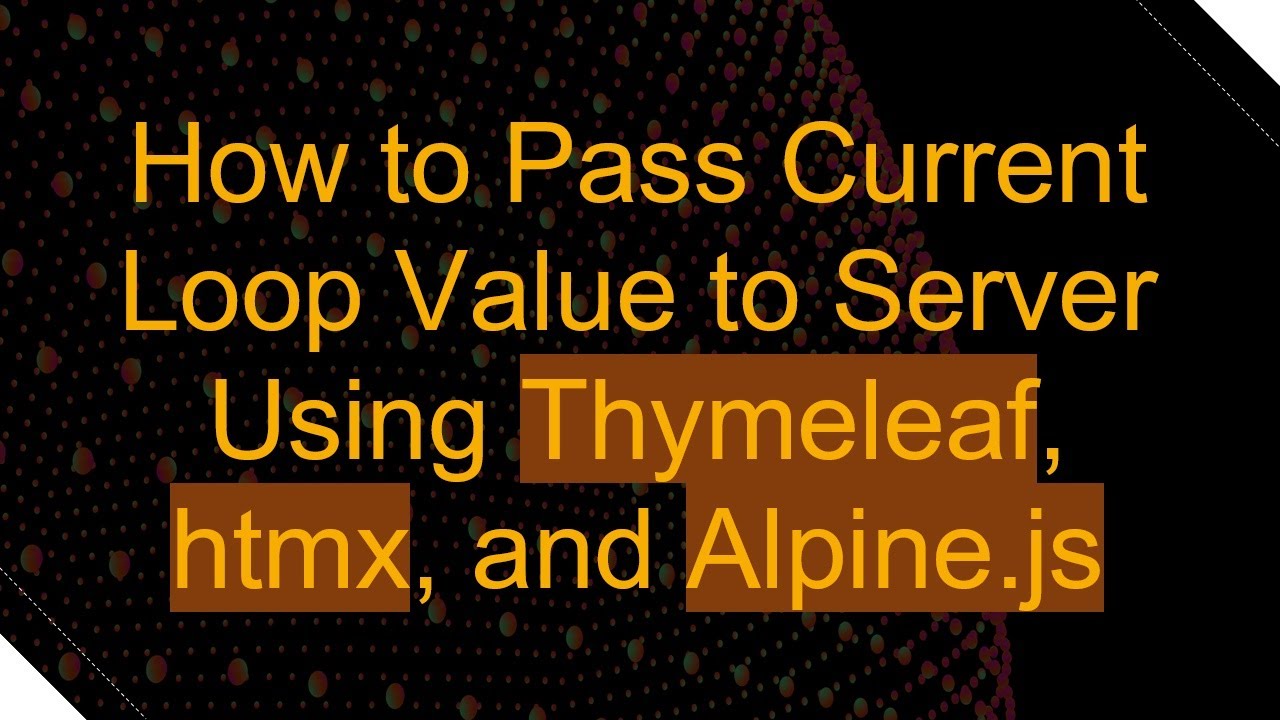How To Pass Current Loop Value To Server Using Thymeleaf Htmx And