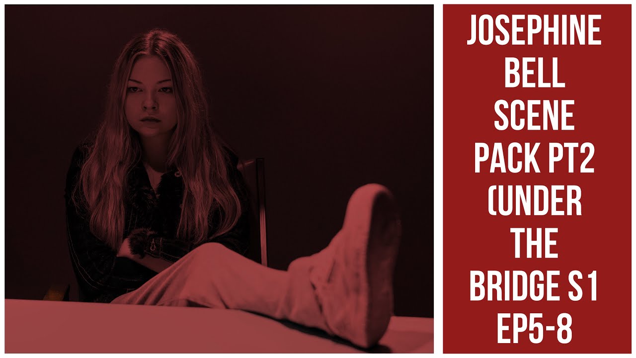 Josephine Bell Scene Pack PT2 (Under The Bridge S1 EP5-8) - YouTube