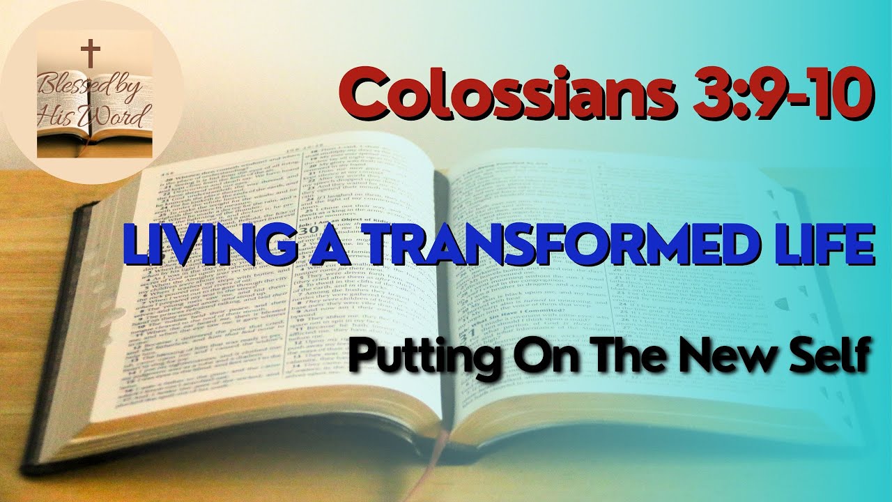 Living A Transformed Life | Colossians 3:9-10 | Verse Of The Day ...