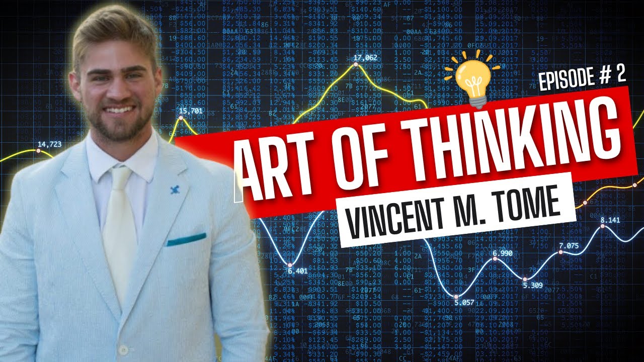 Art of Thinking with Vincent M. Tome - Growth & Development through ...