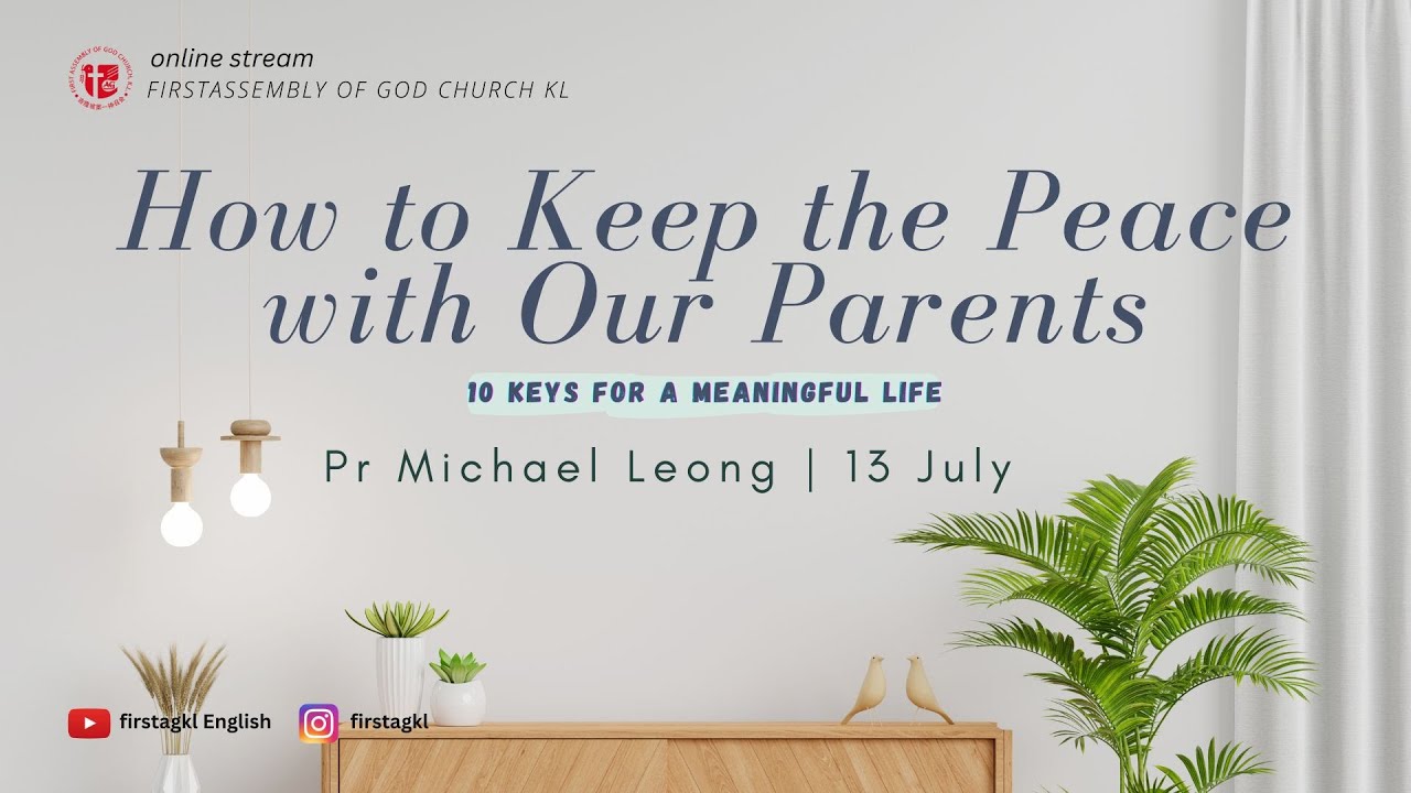 HOW TO KEEP PEACE WITH OUR PARENTS | 13 July // Ps. Michael Leong - YouTube
