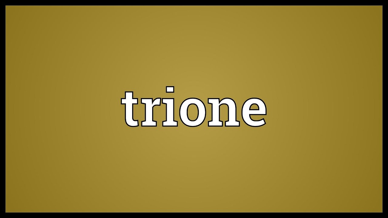 Trione Meaning - YouTube