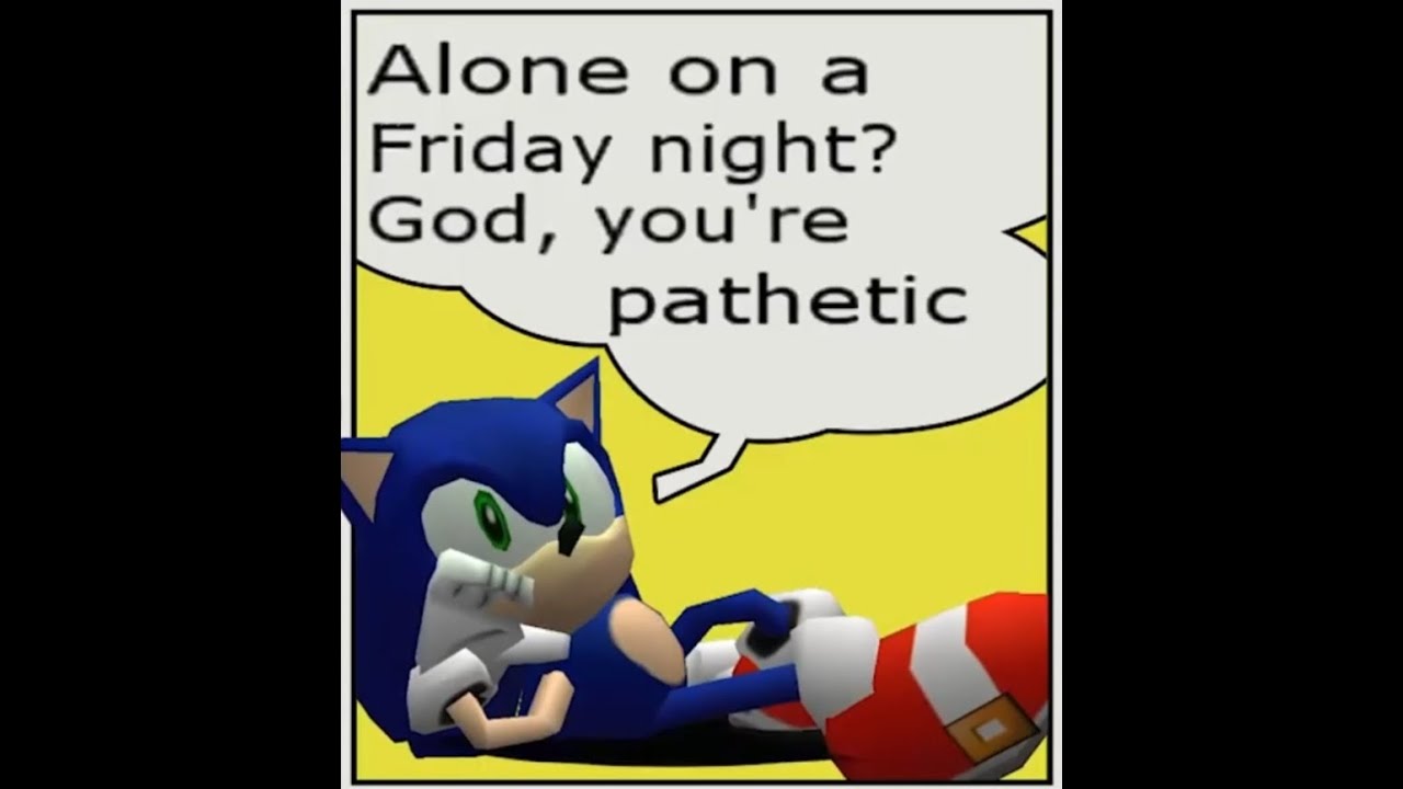 Alone on a Friday night? God, you're pathetic. - YouTube