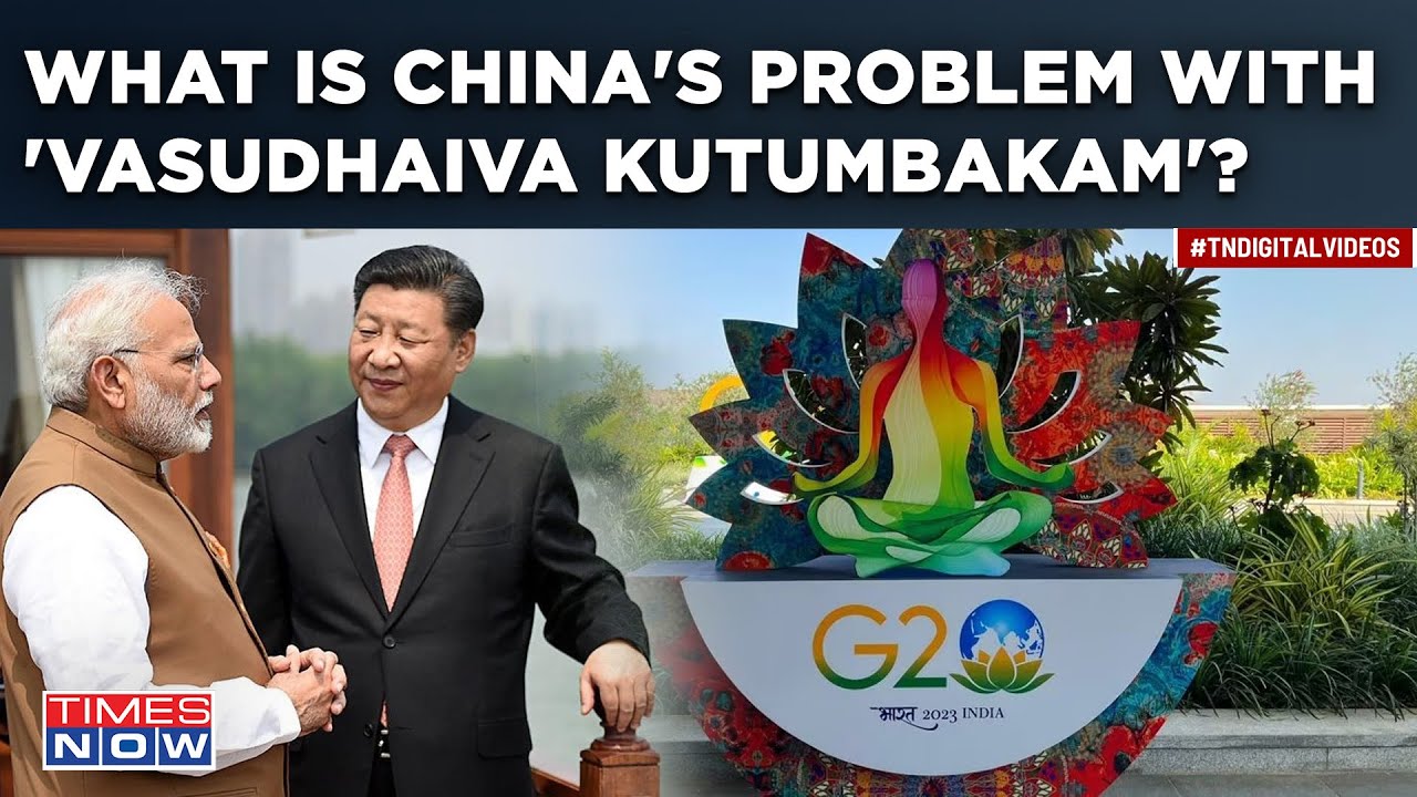 India’s G20 Theme ‘Vasudhaiva Kutumbakam’ Angers Xi? Why Is China ...