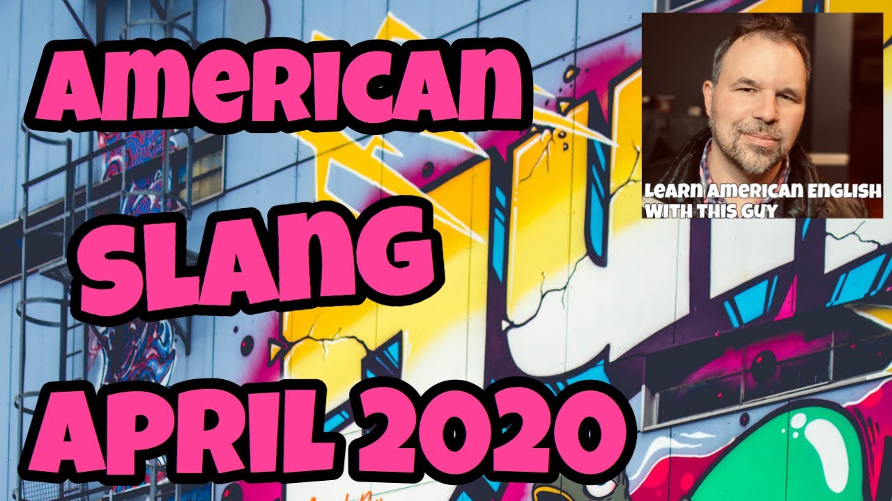 How to Use American Slang April 2020 - YouTube