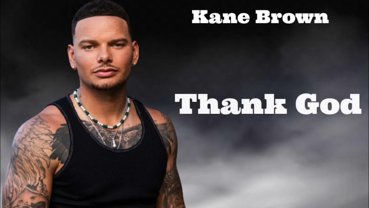 Kane Brown - Thank God (Lyrics) - YouTube
