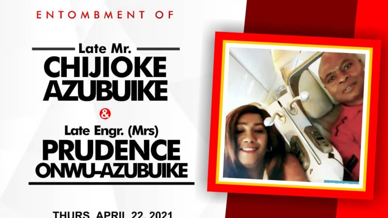 ENTOMBMENT of Late Mr. Chijioke Azubuike & Late Engr. (Mrs) Prudence ...