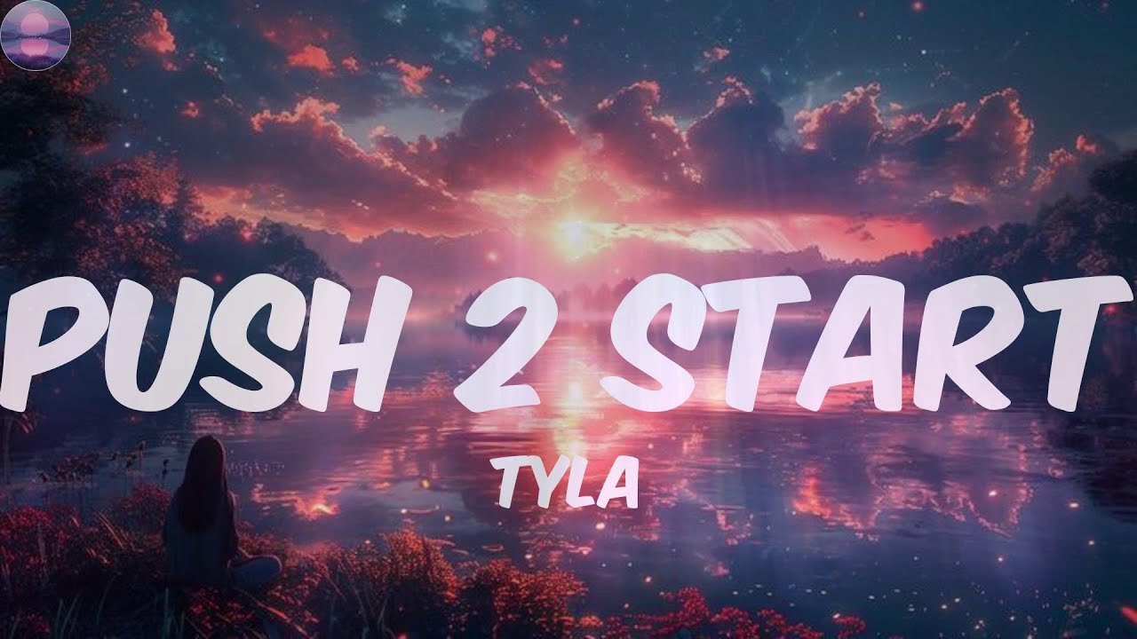 Tyla - PUSH 2 START (Lyrics) - YouTube